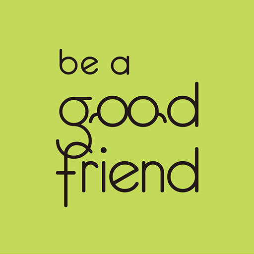 be a good friend | a simple solution for the future, the earth and ...
